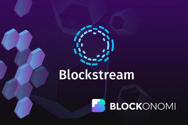 A Deep Look at the Company Blockstream & Their Bitcoin Technology